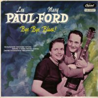 Les Paul & Mary Ford – Bye Bye Blues!